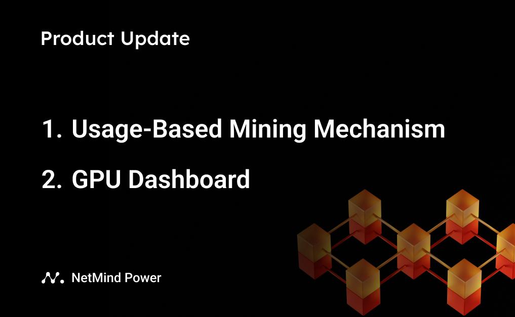 Announcement: Launching Usage-Based Mining Mechanism and GPU Dashboard